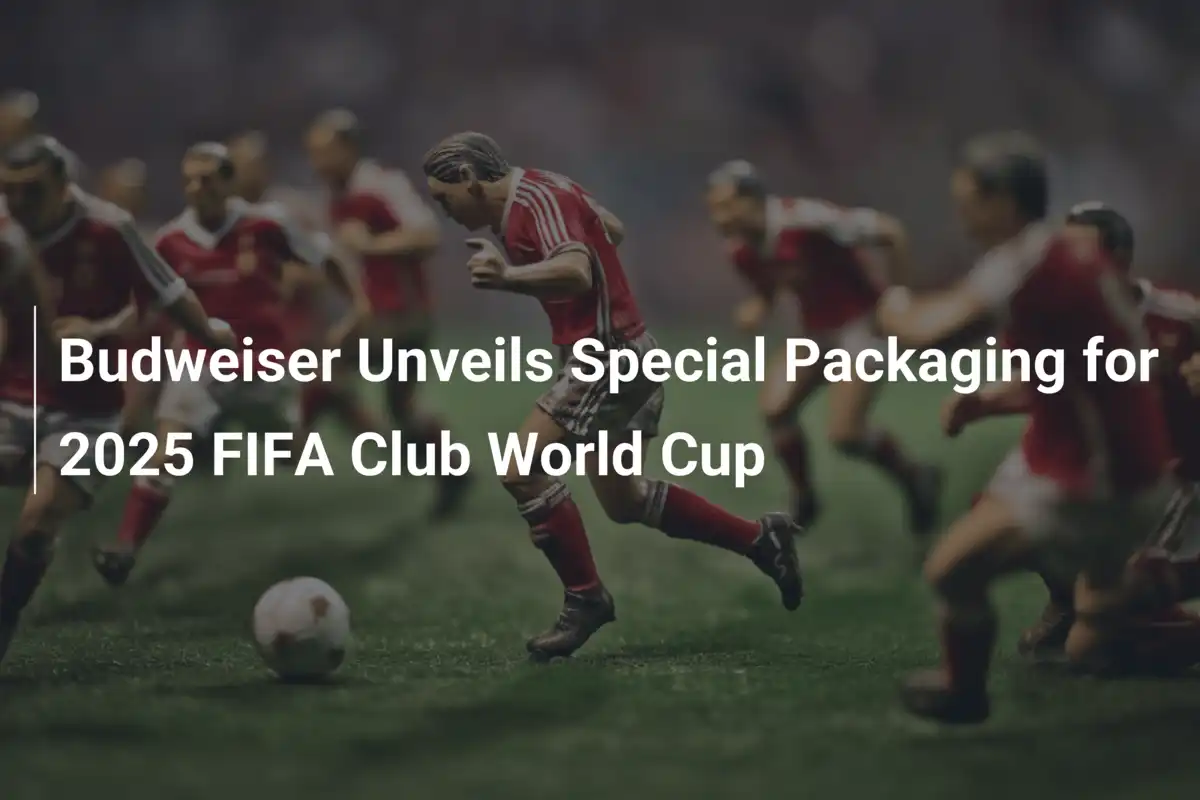 Budweiser Unveils Special Packaging for 2025 FIFA Club World Cup ...