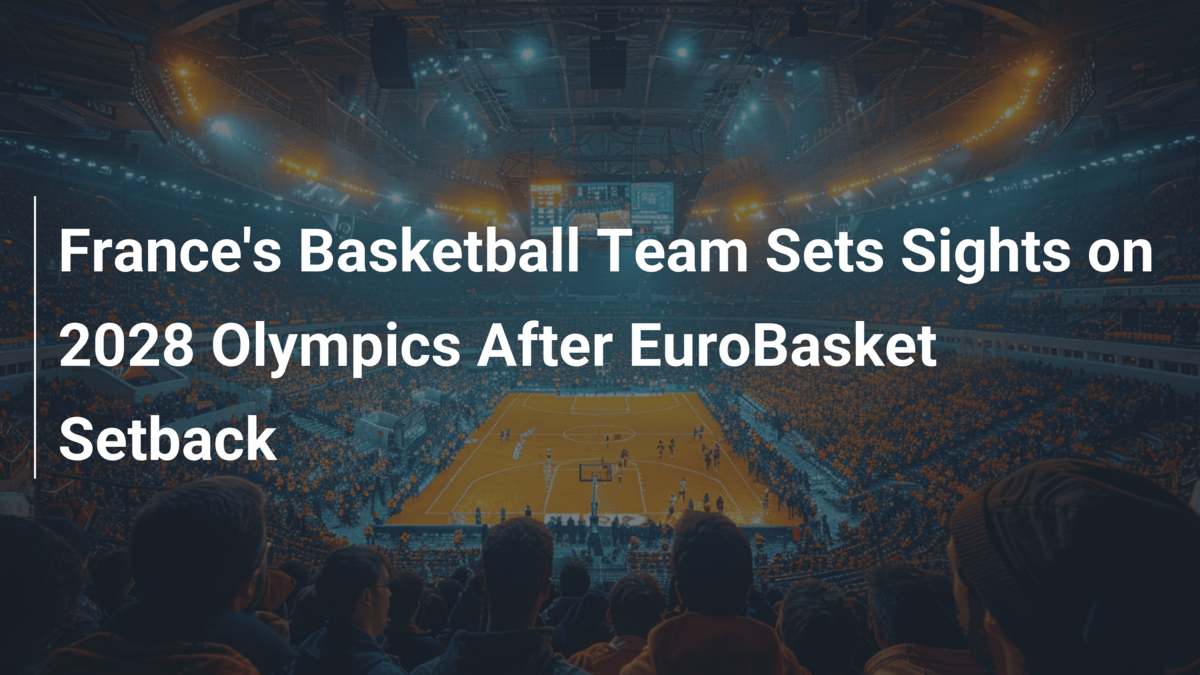 L'équipe de basket française vise les JO 2028 après l'échec à l ...