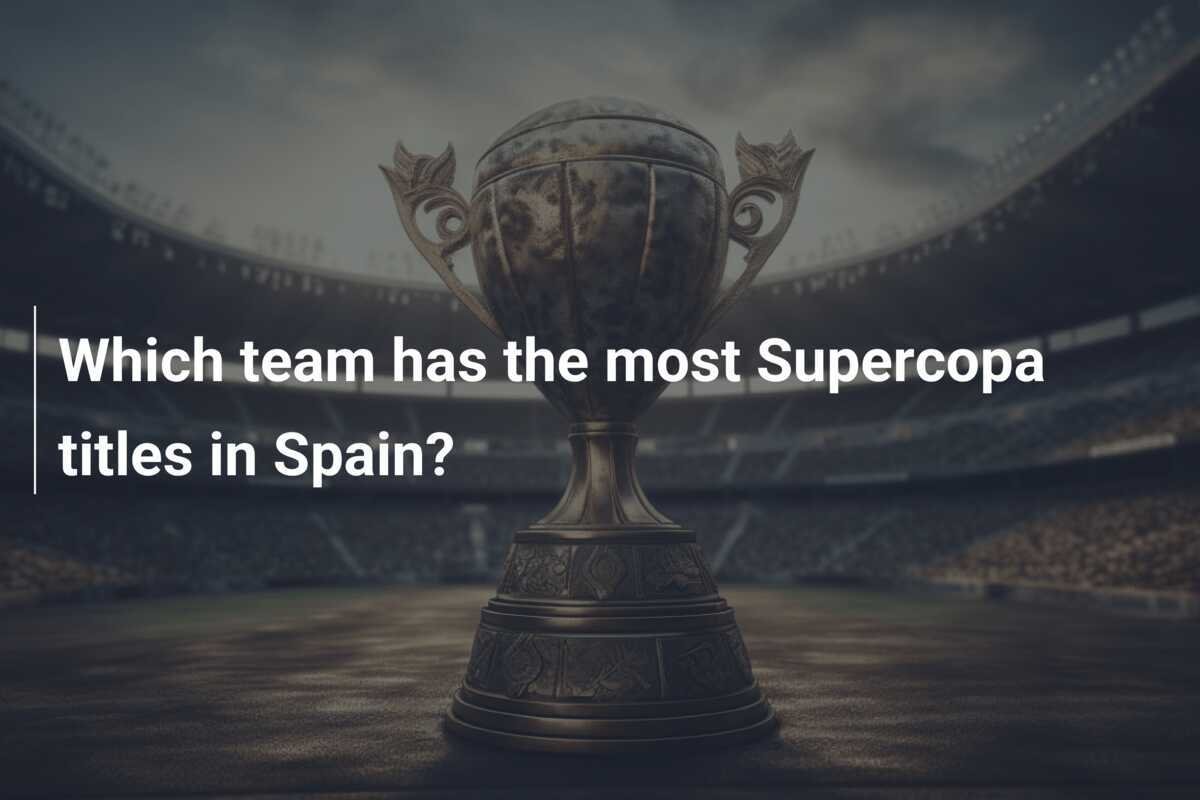Which team has the most Supercopa titles in Spain? - footboom1.com