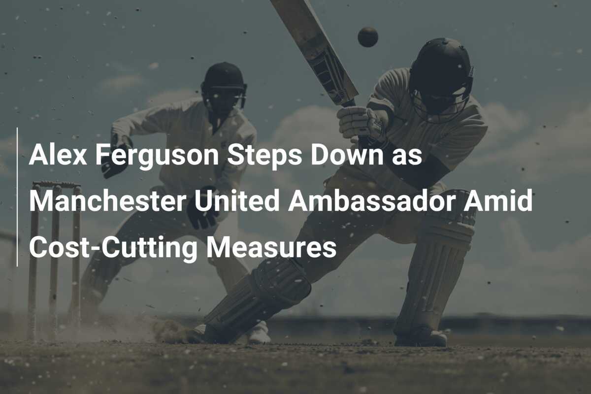 Alex Ferguson Steps Down as Manchester United Ambassador Amid Cost ...