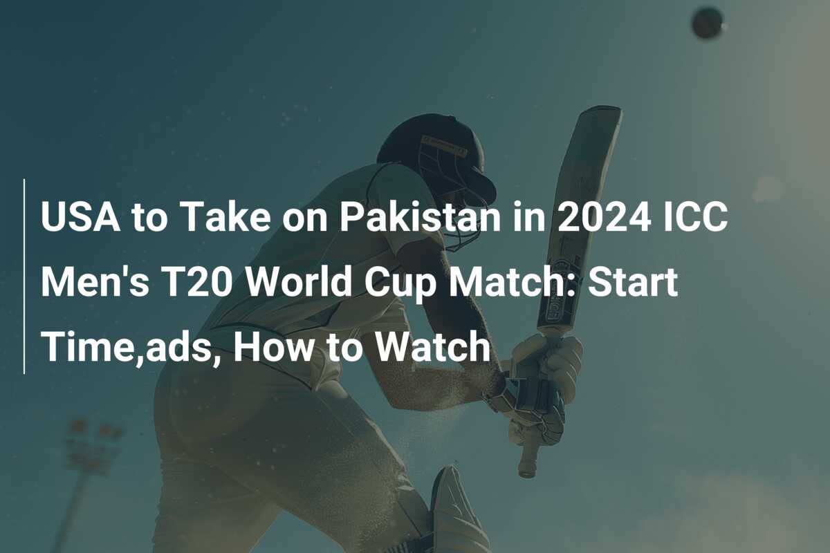 USA to Take on Pakistan in 2024 ICC Men's T20 World Cup Match: Start ...