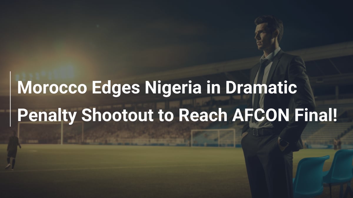 Morocco Edges Nigeria in Dramatic Penalty Shootout to Reach AFCON Final ...