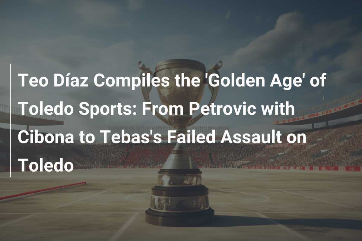 Teo Díaz Bahas 'Era Keemasan' Olahraga Toledo: Dari Petrovic dengan Cibona Hingga Usaha Gagal ...