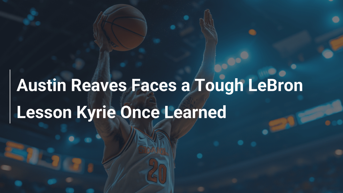 Austin Reaves erlebt harte LeBron-Lektion – wie einst Kyrie - footboom1.com