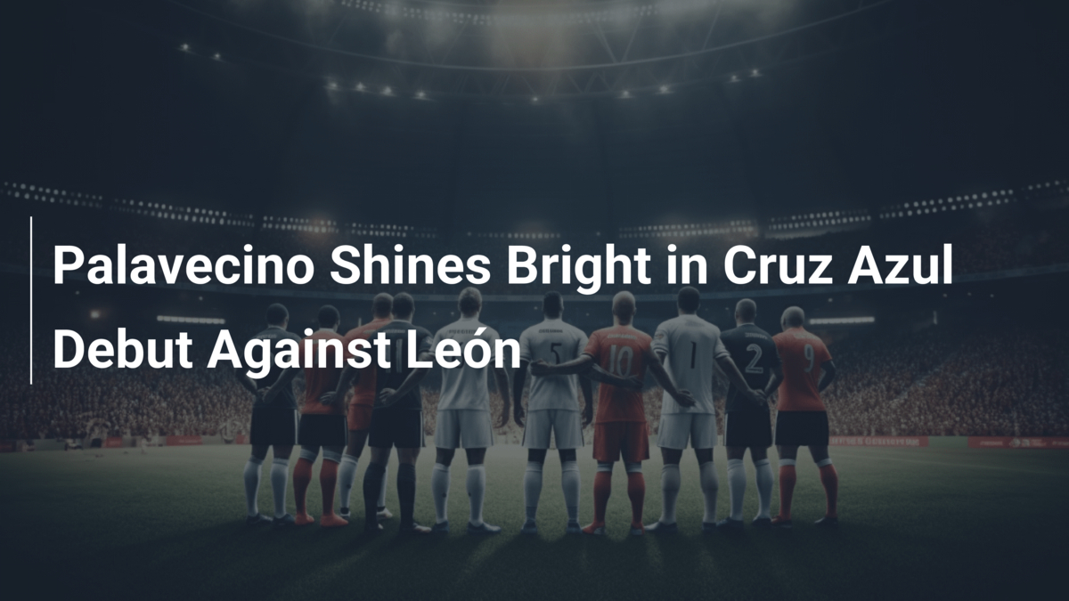 Palavecino Shines Bright in Cruz Azul Debut Against León - footboom1.com