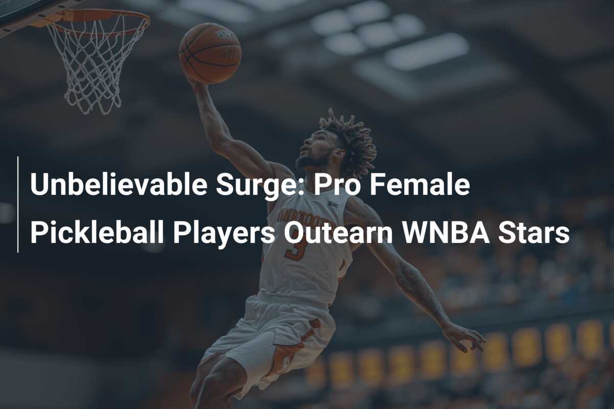 Unbelievable Surge: Pro Female Pickleball Players Outearn WNBA Stars ...