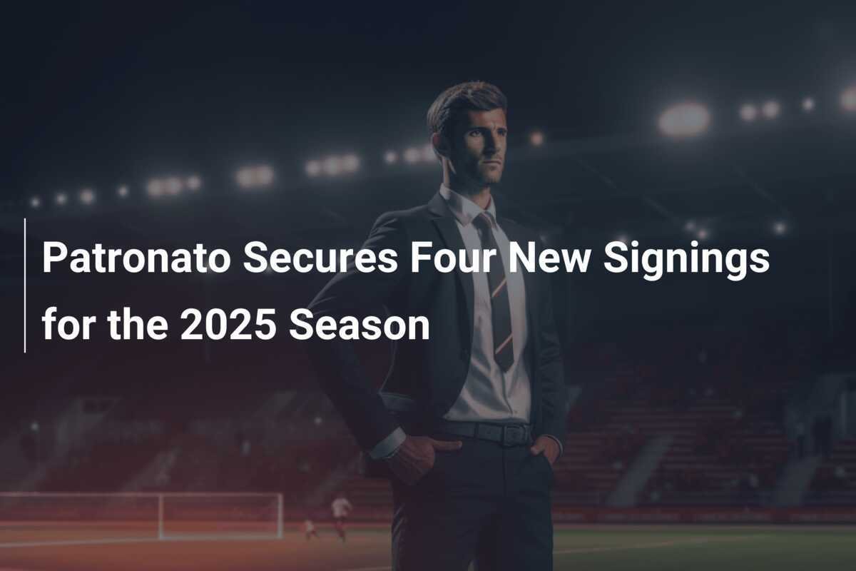 Patronato Secures Four New Signings for the 2025 Season - footboom1.com