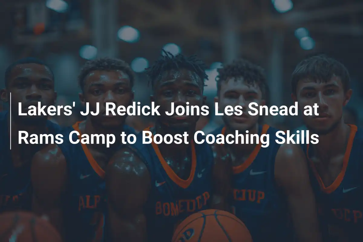 JJ Redick des Lakers rejoint Les Snead au camp des Rams pour ...
