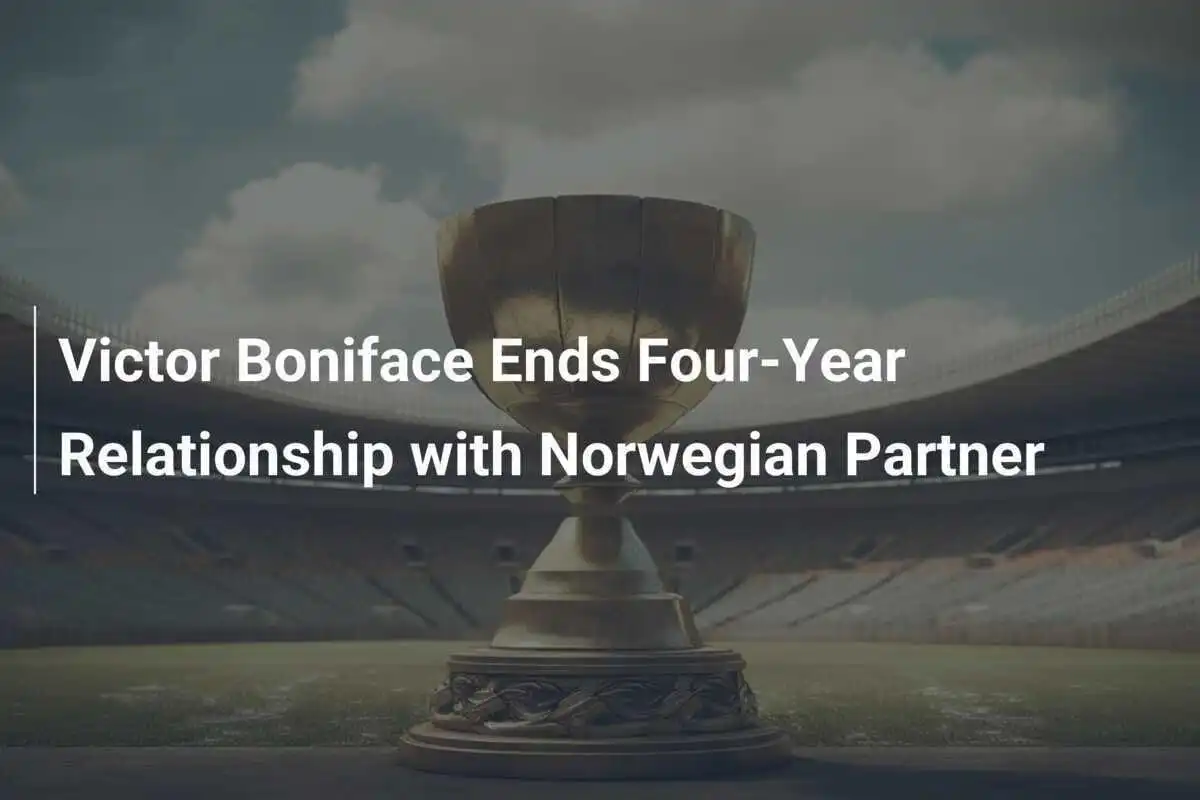 Victor Boniface Ends Four-Year Relationship with Norwegian Partner ...