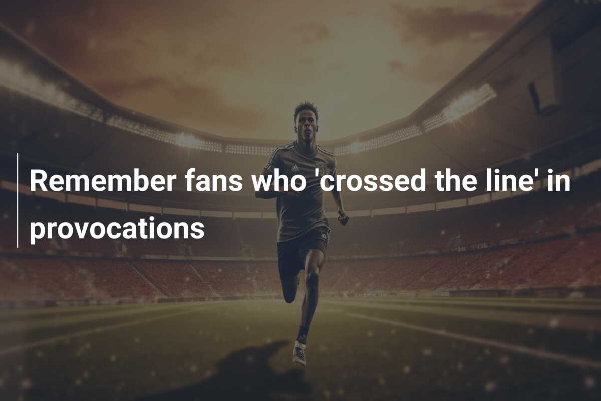 Remember fans who 'crossed the line' in provocations - azscore.com