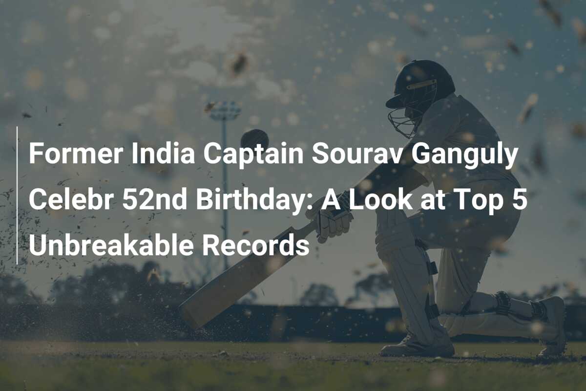 Former India Captain Sourav Ganguly Celebr 52nd Birthday: A Look at Top 5 Unbreakable Records ...