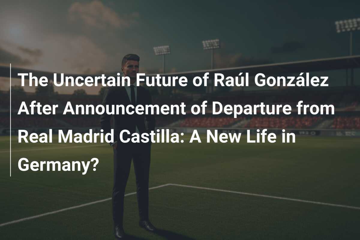 The Uncertain Future of Raúl González After Announcement of Departure ...