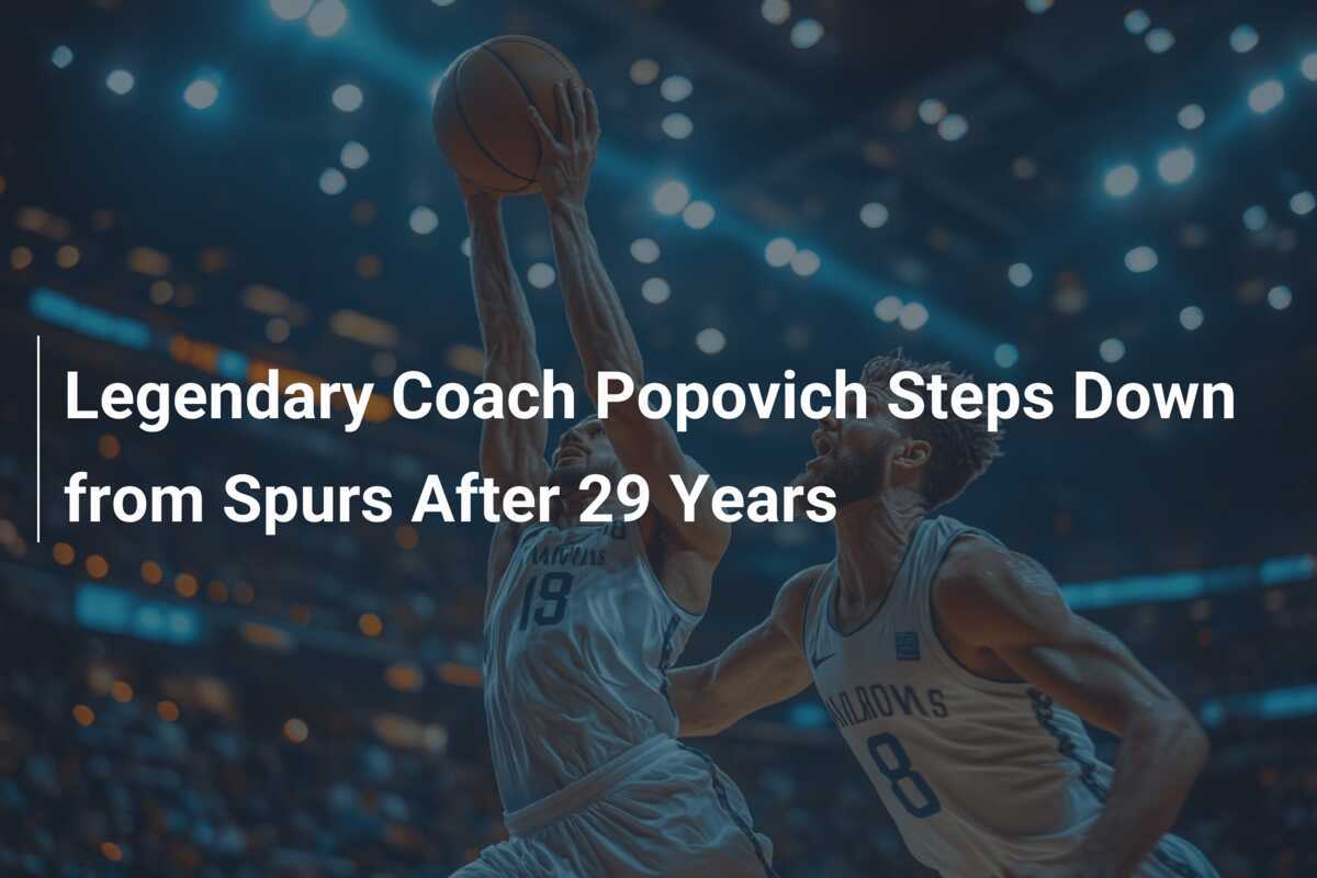 Legendary Coach Popovich Steps Down from Spurs After 29 Years ...