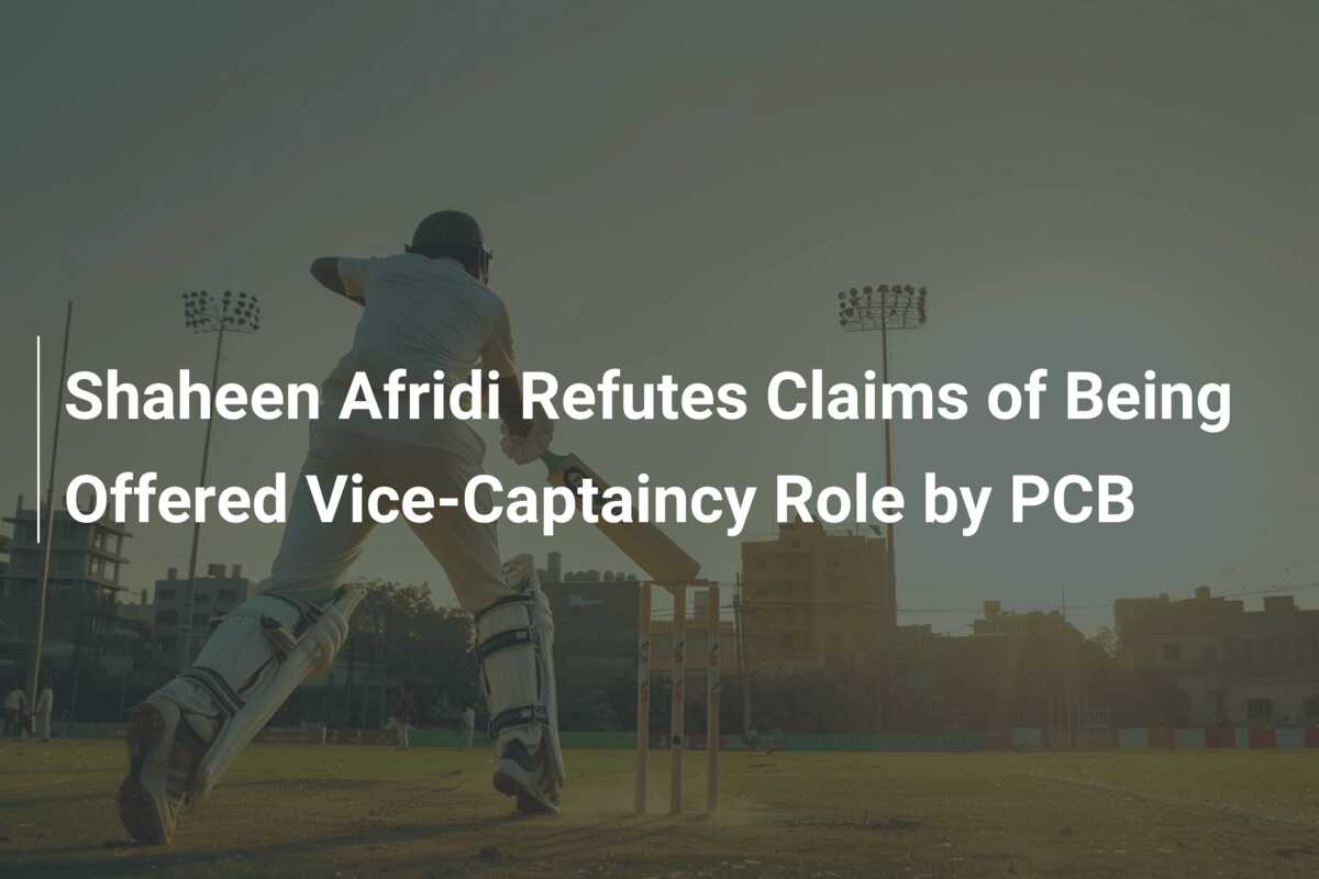 Shaheen Afridi Weerspreekt Claims Vice Captaincy Aanbod Door Pcb