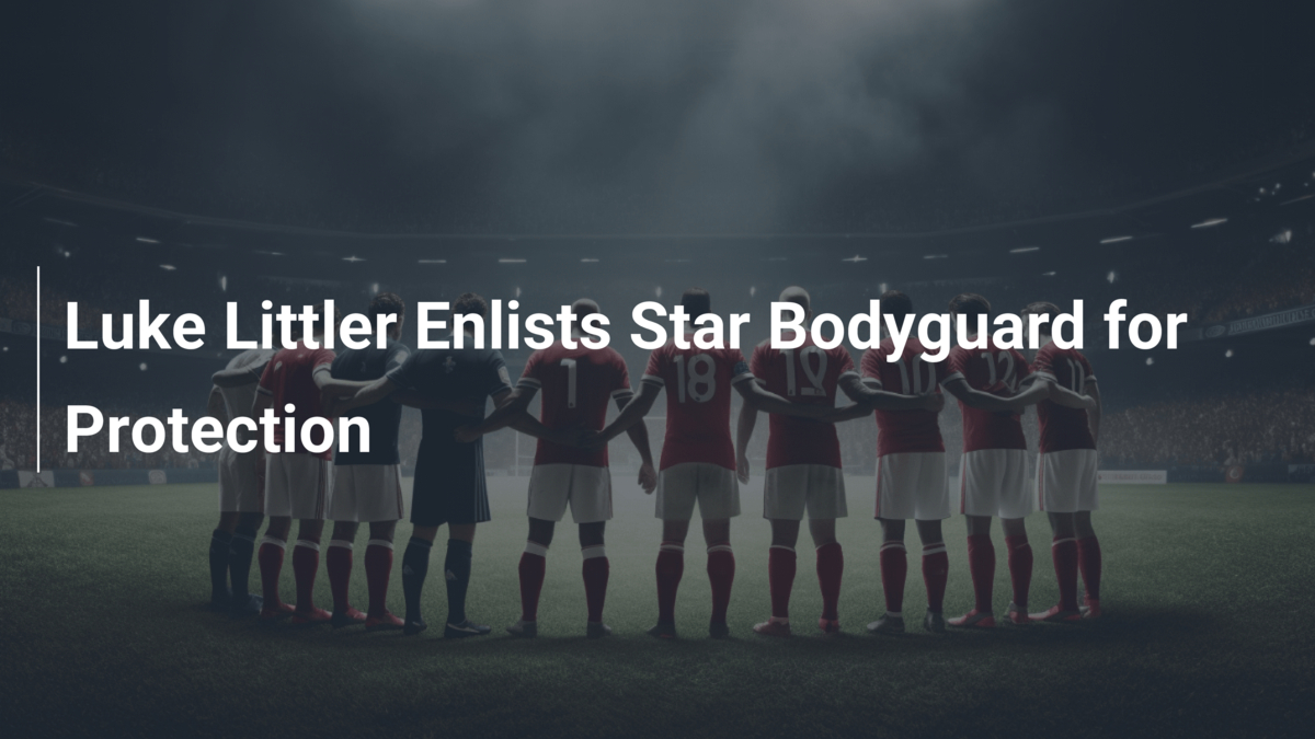 Luke Littler Recrute un Garde du Corps Célèbre pour sa Sécurité ...