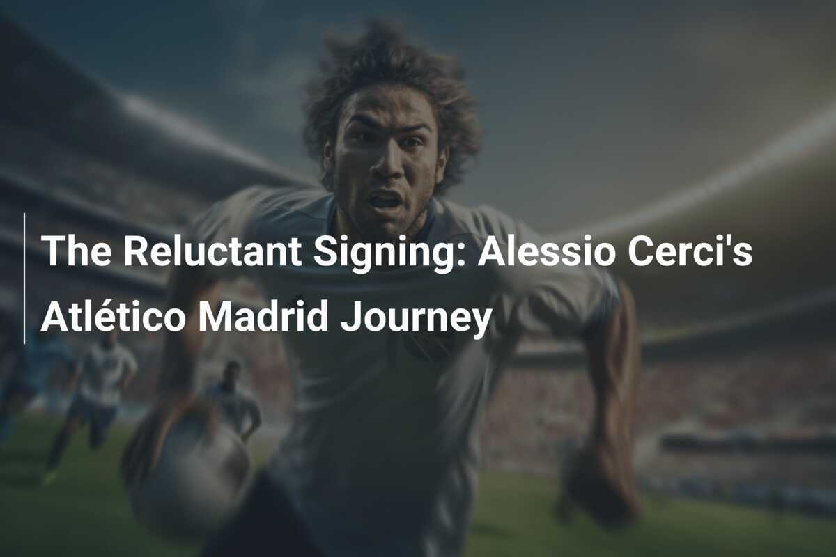 Alessio Cerci: Hanh Trinh Khong Muon Den Atletico Madrid - footboom1.com