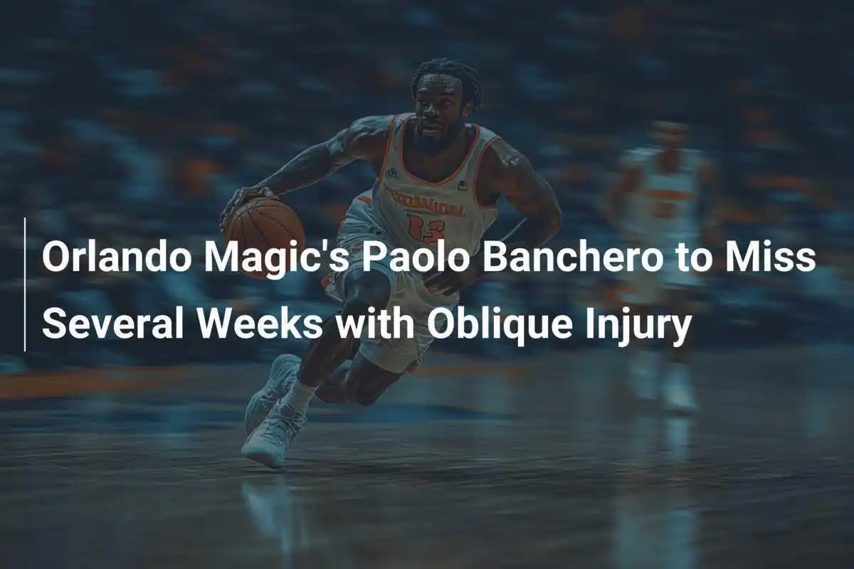 Orlando Magic's Paolo Banchero to Miss Several Weeks with Oblique ...