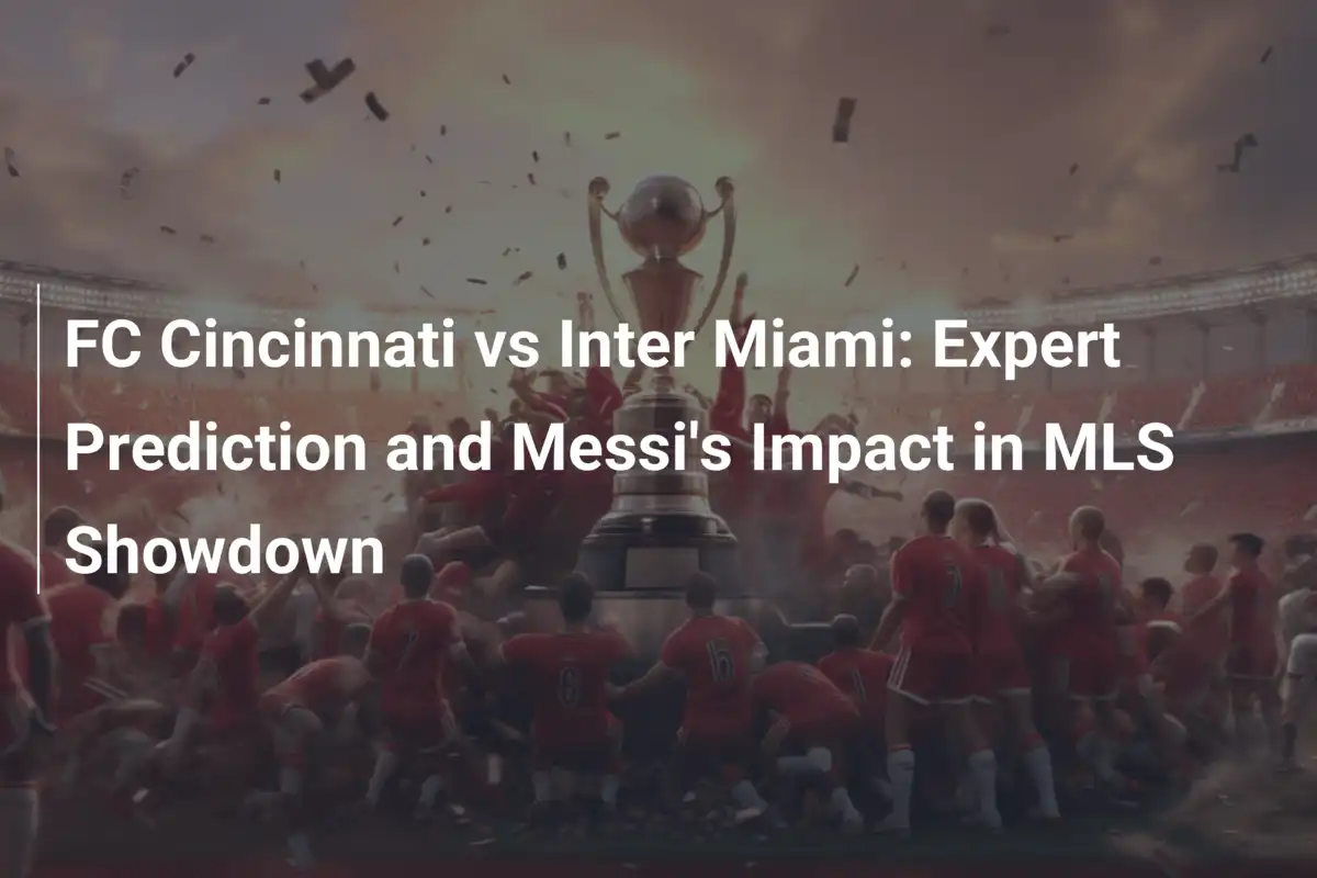 FC Cincinnati vs Inter Miami: Expert Prediction and Messi's Impact in ...