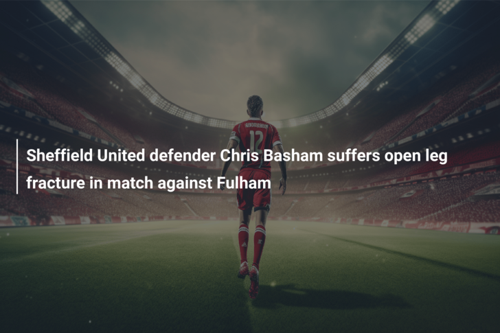 Sheffield United defender Chris Basham suffers open leg fracture in ...