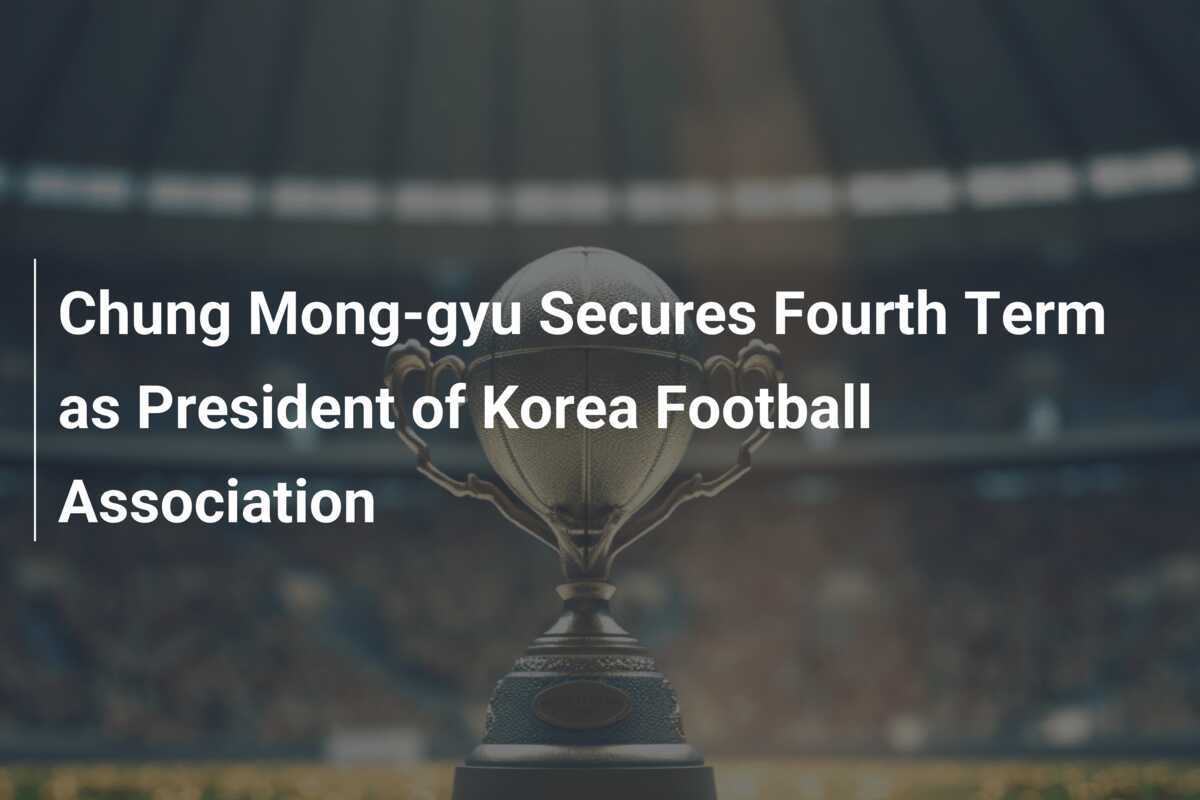 Chung Mong-gyu asegura su cuarto mandato como presidente de la ...