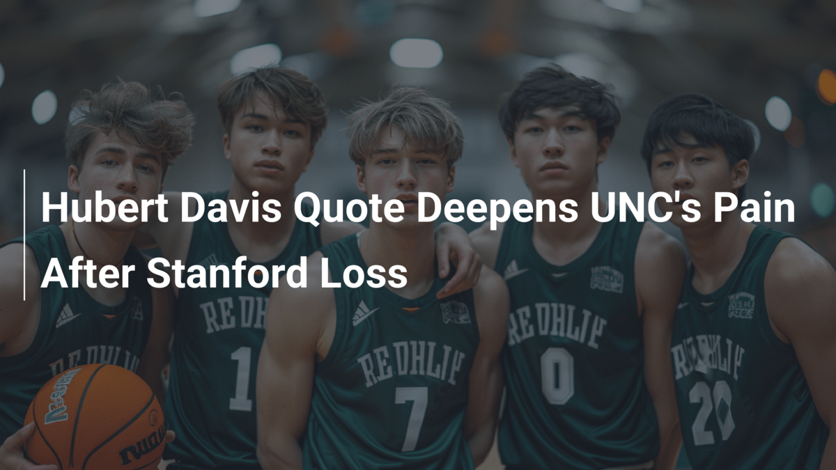 Hubert Davis Quote Deepens UNC's Pain After Stanford Loss - footboom1.com