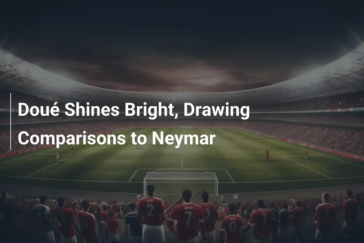 Doué Shines Bright, Drawing Comparisons to Neymar - footboom1.com
