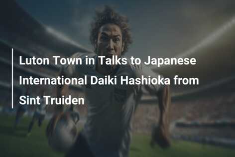 Luton Town in Talks to Japanese International Daiki Hashioka from Sint ...