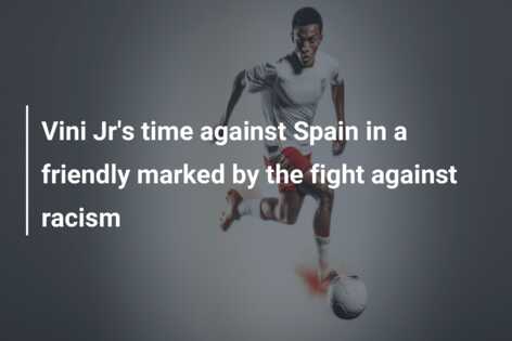 Vini Jr's time against Spain in a friendly marked by the fight against ...