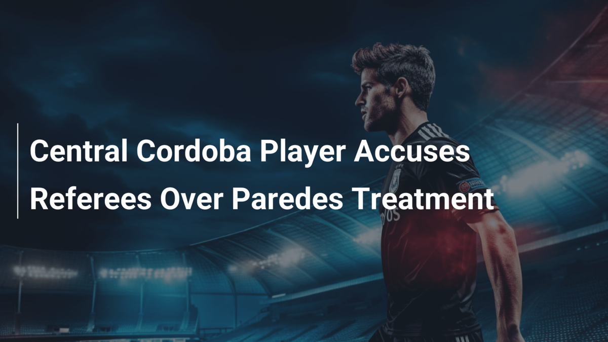 Central Cordoba-Spieler beschuldigt Schiedsrichter im Paredes-Fall ...