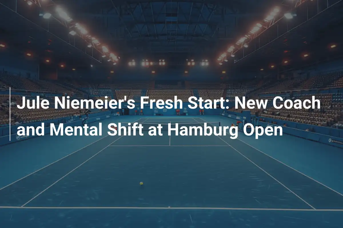 Jule Niemeier's Fresh Start: New Coach and Mental Shift at Hamburg Open ...
