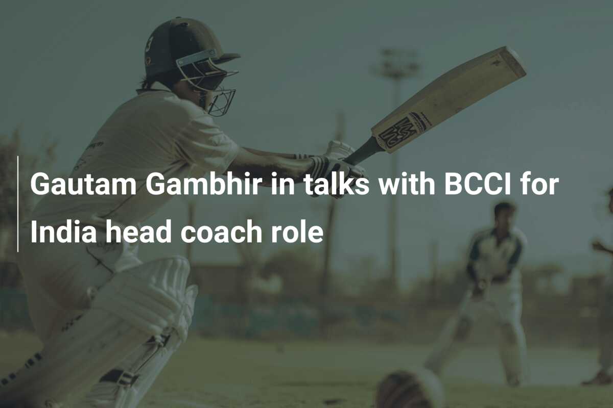 Gautam Gambhir in talks with BCCI for India head coach role - 777score.com