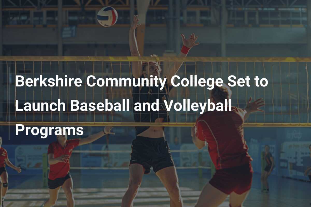 Berkshire Community College Set to Launch Baseball and Volleyball ...