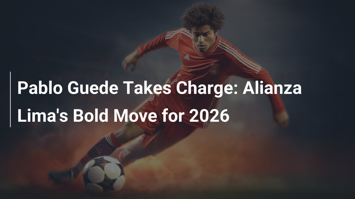 Pablo Guede al Comando: La Mossa Audace di Alianza Lima per il 2026 ...