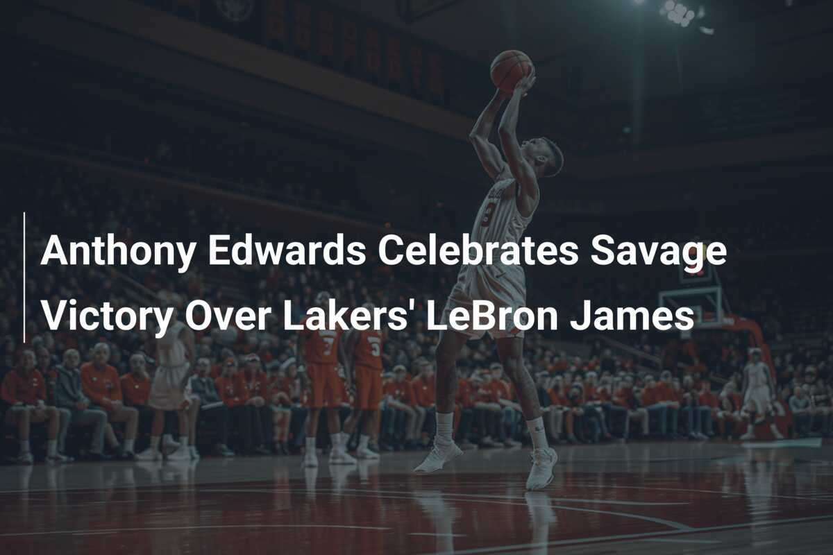 Anthony Edwards Brilla Tras Victoria Sobre LeBron James y Lakers ...