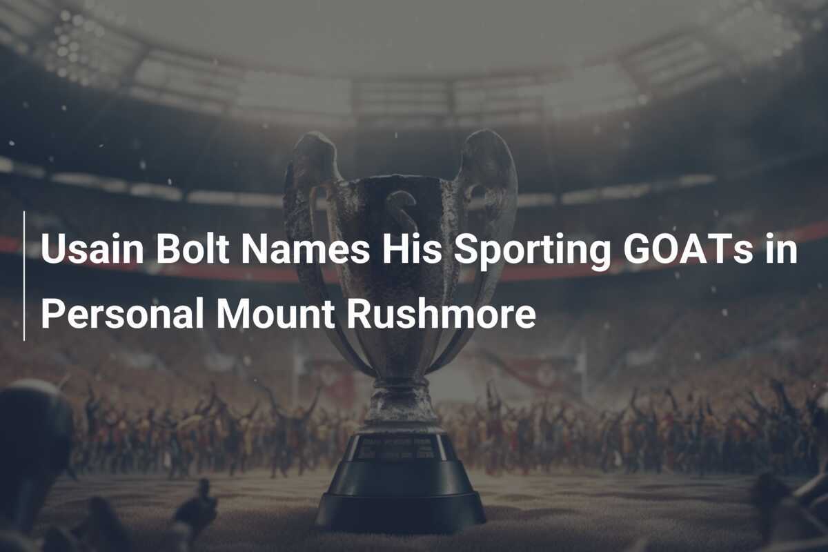 Usain Bolt Nombra a sus GOAT Deportivos en su Monte Rushmore Personal ...