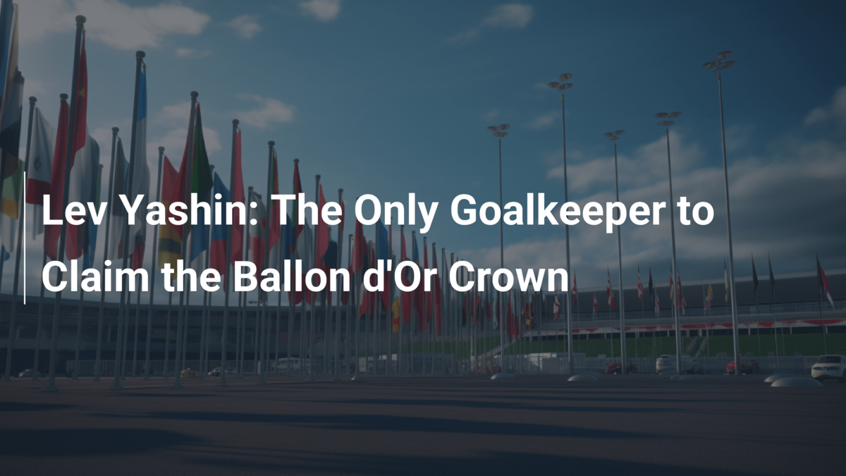 Lev Yashin : L'Unique Gardien à Conquérir le Ballon d'Or - footboom1.com