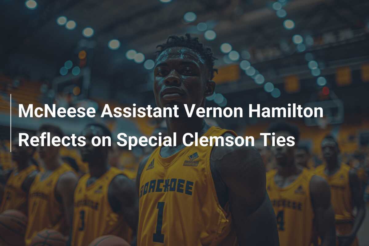 Vernon Hamilton Reflete Sobre Conexões Especiais com Clemson ...