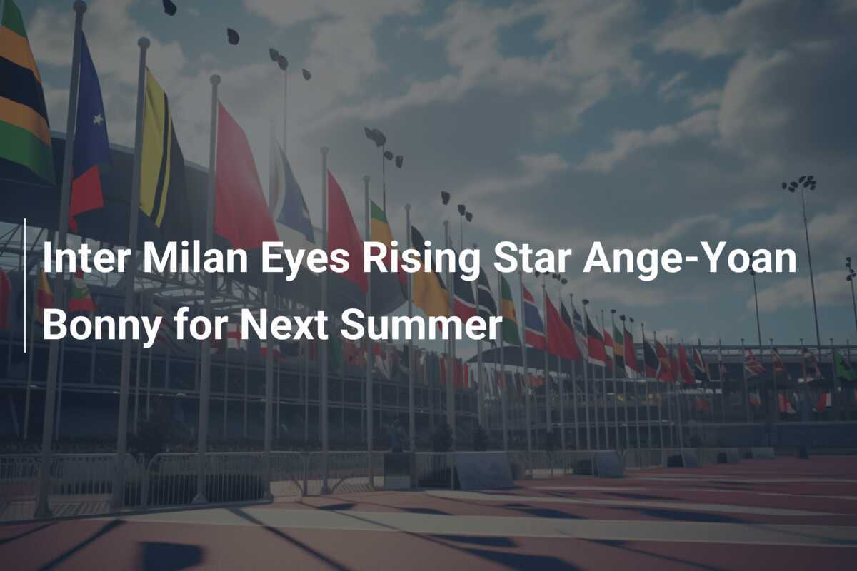 Inter de Milão de Olho na Promessa Ange-Yoanny para o Próximo Verão ...