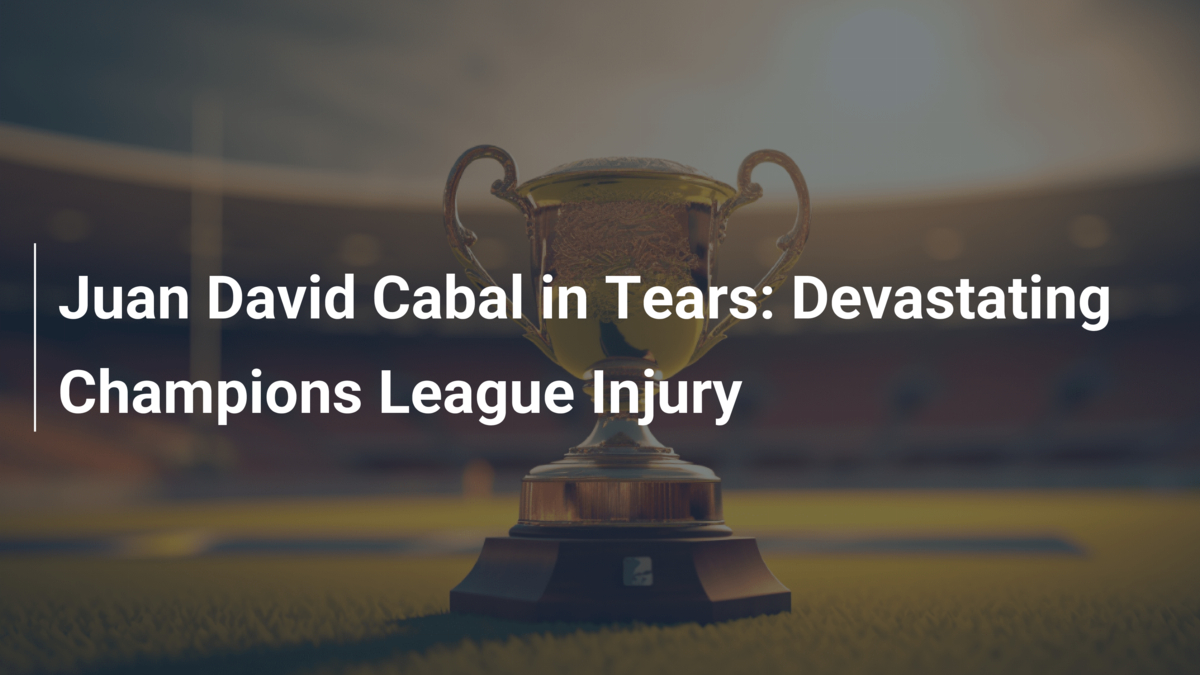 Juan David Cabal in Tears: Devastating Champions League Injury ...