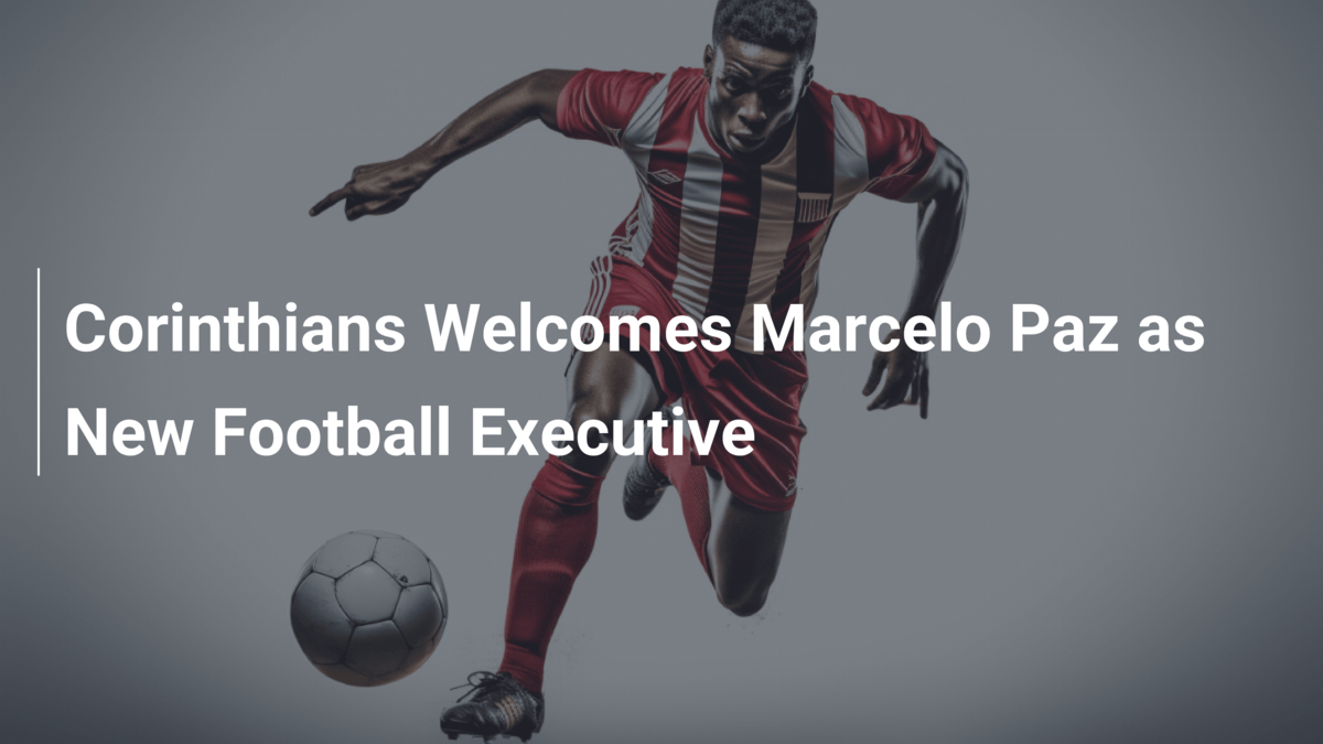Corinthians Chào Đón Marcelo Paz Làm Giám Đốc Bóng Đá Mới - footboom1.com