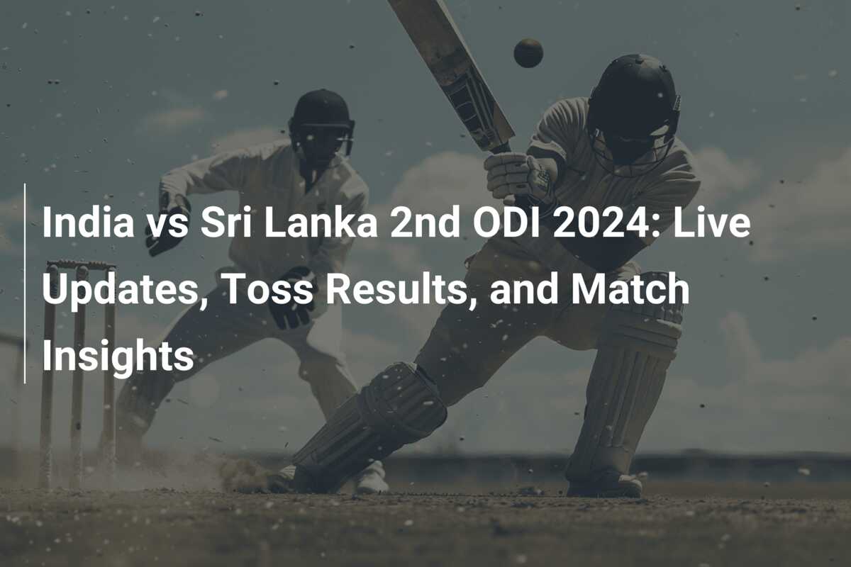 India vs Sri Lanka 2nd ODI 2024: Live Updates, Toss Results, and Match ...