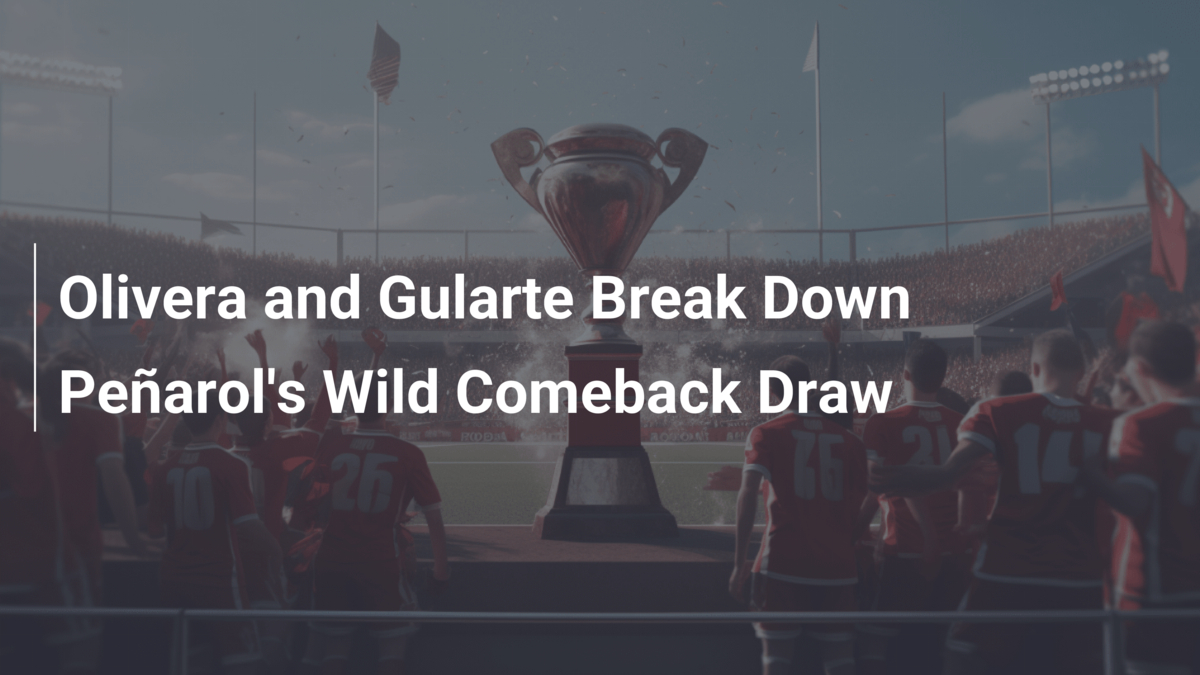 Olivera und Gularte über Peñarols wildes Comeback-Unentschieden ...