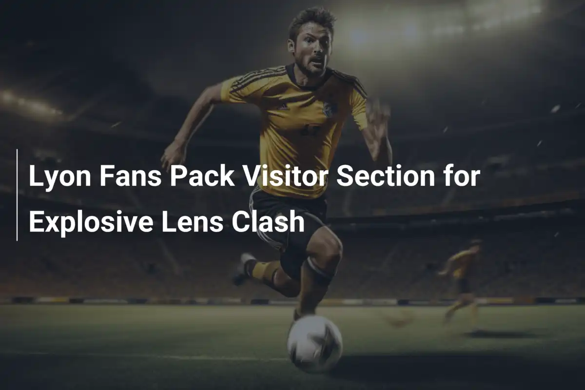 Lyon Fans Pack Visitor Section for Explosive Lens Clash - footboom1.com