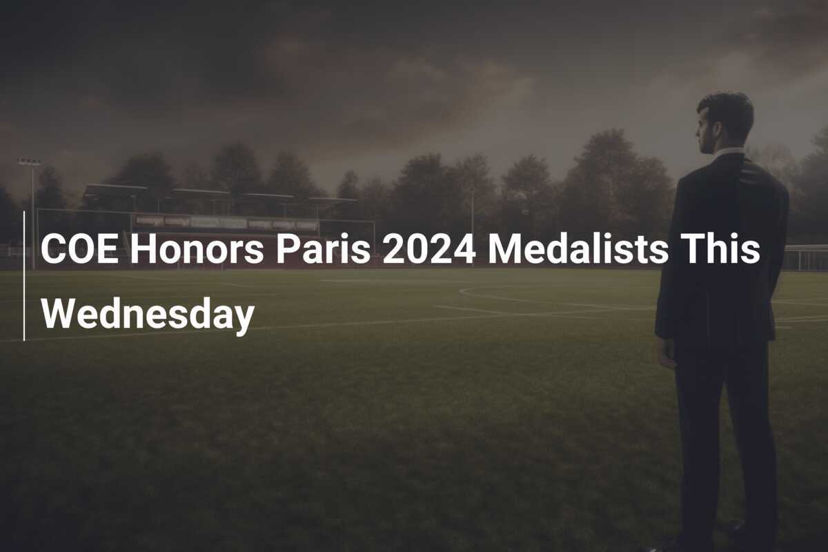 COE Honors Paris 2024 Medalists This Wednesday - footboom1.com
