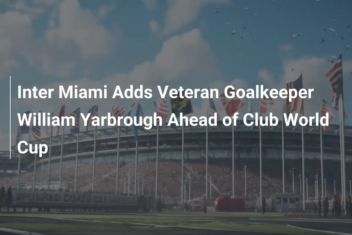 Inter Miami Refuerza su Portería con el Experimentado William Yarbrough ...
