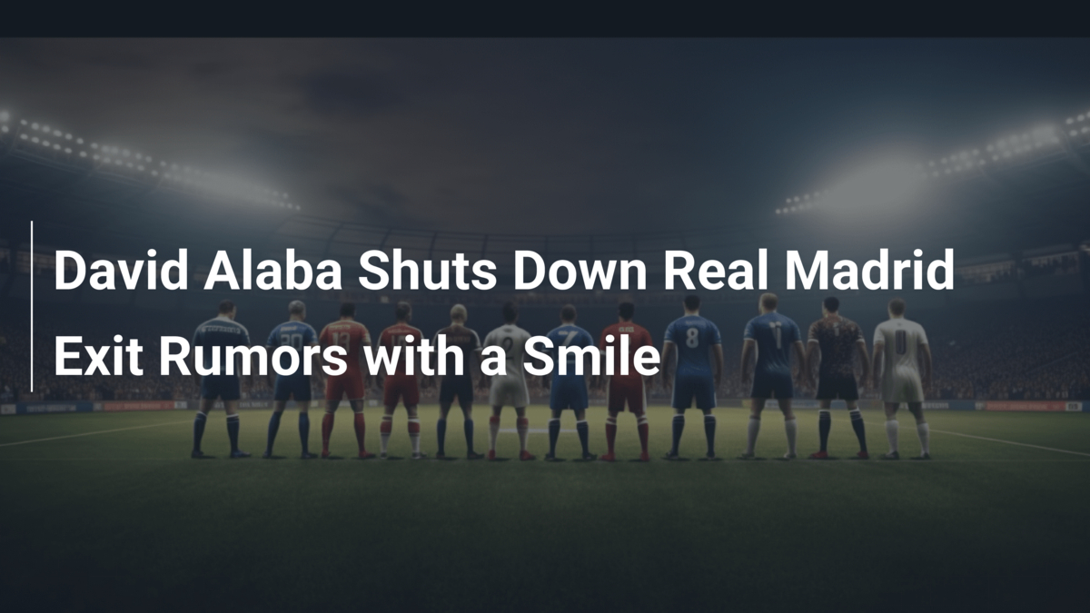 David Alaba Shuts Down Real Madrid Exit Rumors with a Smile - footboom1.com