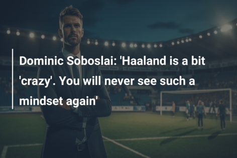 Dominic Soboslai: 'Haaland is a bit 'crazy'. You will never see such a ...