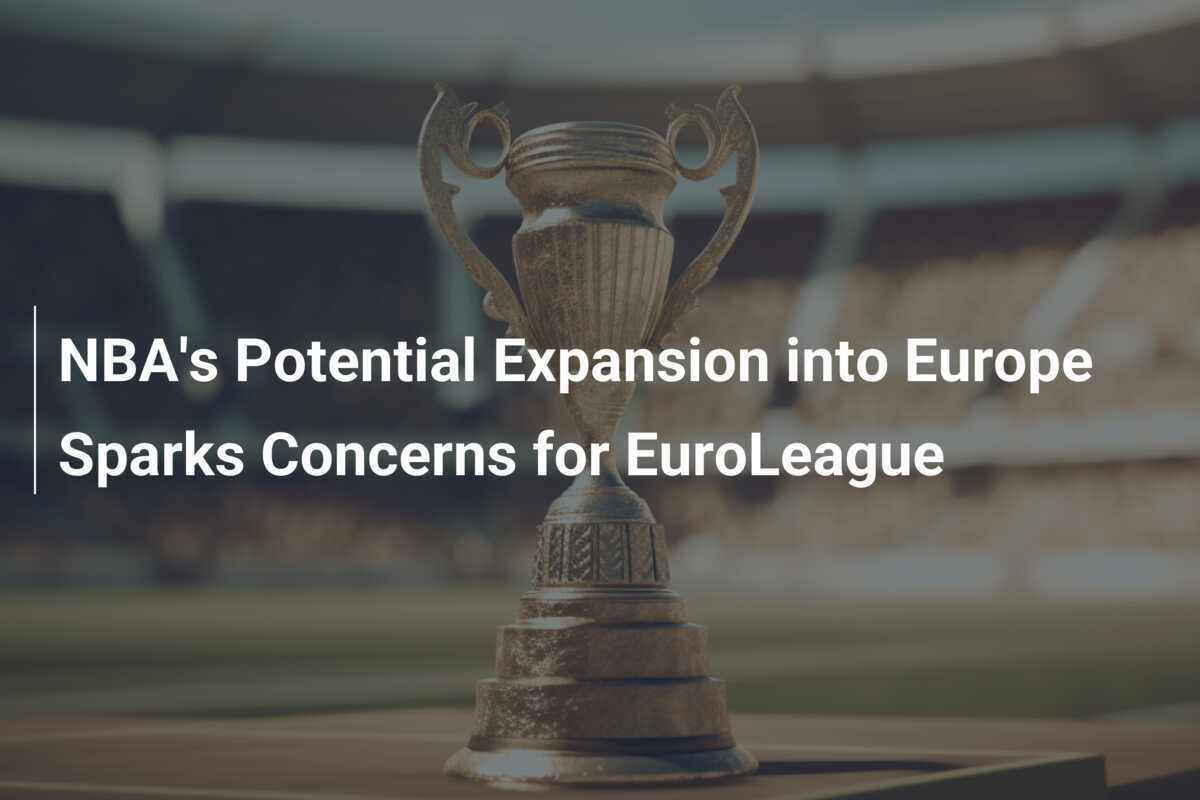 NBA-Expansion nach Europa: EuroLeague sieht Bedrohung wachsen ...