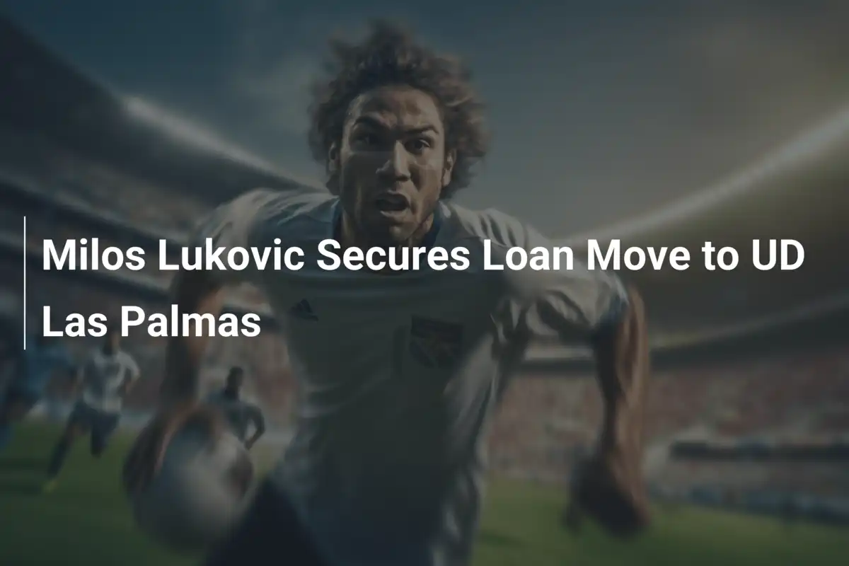 Milos Lukovic Llega a UD Las Palmas: Una Promesa que Ilusiona ...
