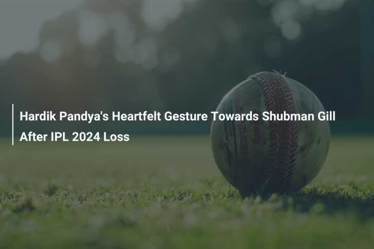 Hardik Pandya’s Heartfelt Gesture Towards Shubman Gill After IPL 2024 ... Hardik Pandya’s Heartfelt Gesture Towards Shubman Gill After IPL 2024 ...